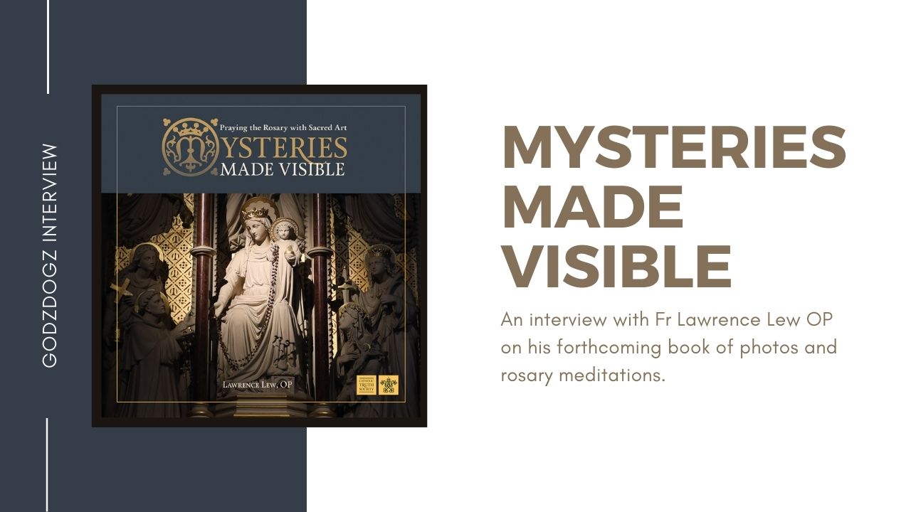 Mysteries Made Visible - an interview with Fr Lawrence Lew OP - English ...
